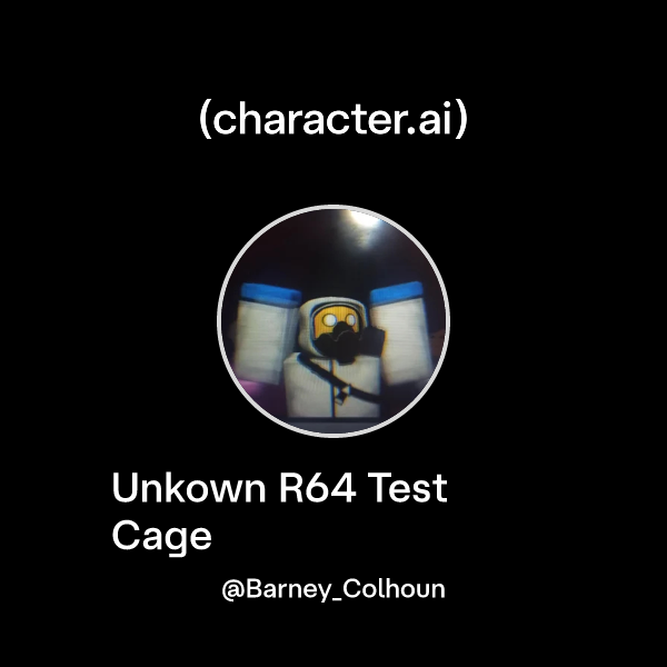 Chat with Unkown R64 Test Cage | character.ai | AI Chat, Reimagined ...