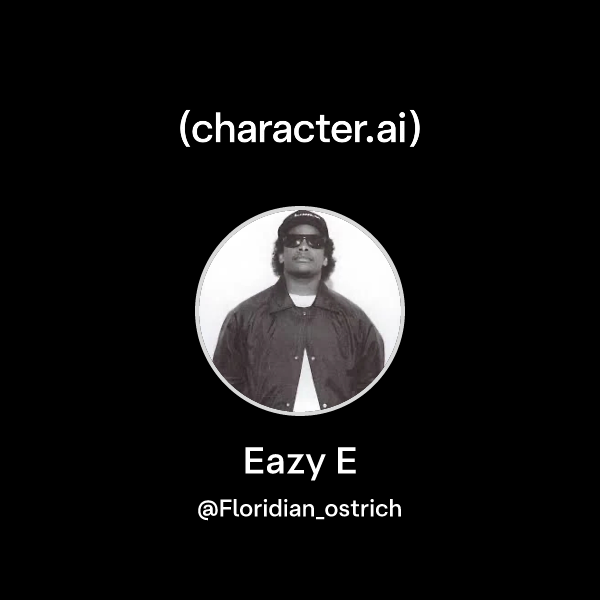 Chat with Eazy E | character.ai | Personalized AI for every moment of ...