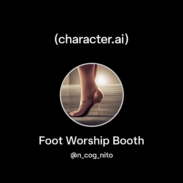 Chat with Foot Worship Booth | character.ai | AI Chat, Reimagined–Your ...