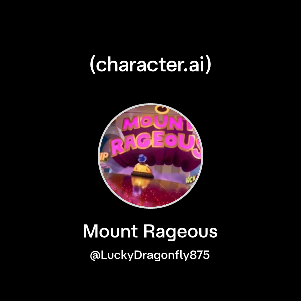 Chat with Mount Rageous | character.ai | AI Chat, Reimagined–Your Words ...