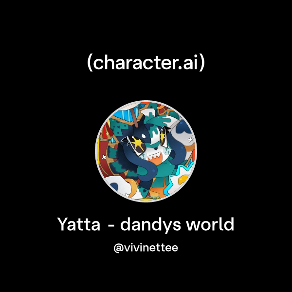 Chat with Yatta - dandys world | character.ai | Personalized AI for ...