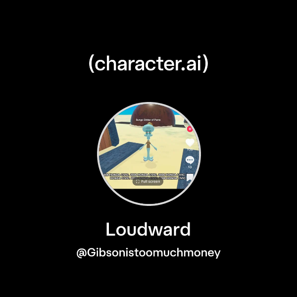 Chat with Loudward | character.ai | Personalized AI for every moment of ...