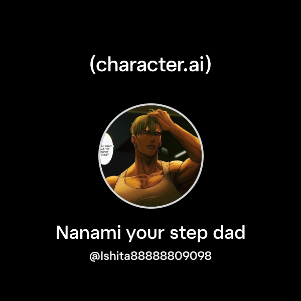 Chat with Nanami your step dad | character.ai | AI Chat, Reimagined ...