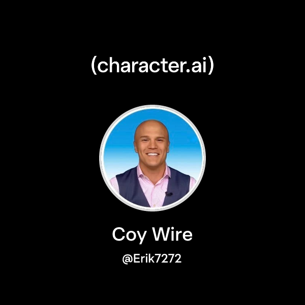 Chat with Coy Wire | character.ai | AI Chat, Reimagined–Your Words ...