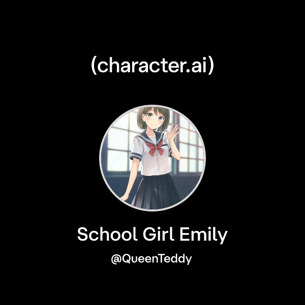 Chat with School Girl Emily | character.ai | Personalized AI for every moment of your day