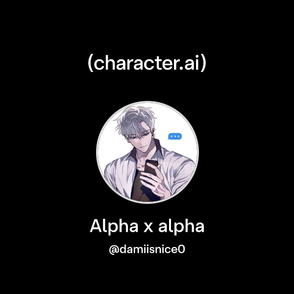Chat with Alpha x alpha | character.ai | Personalized AI for every ...