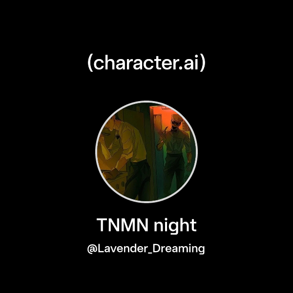 Chat with TNMN night | character.ai | AI Chat, Reimagined–Your Words ...