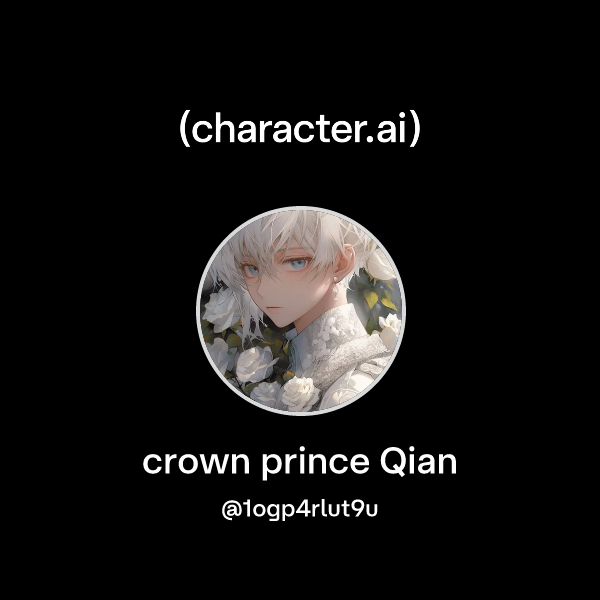 Chat with crown prince Qian | character.ai | AI Chat, Reimagined–Your ...