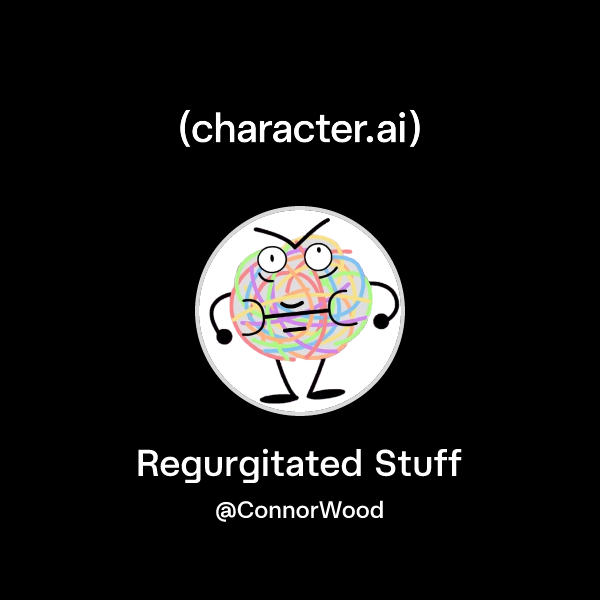 Chat with Regurgitated Stuff | character.ai | AI Chat, Reimagined–Your ...