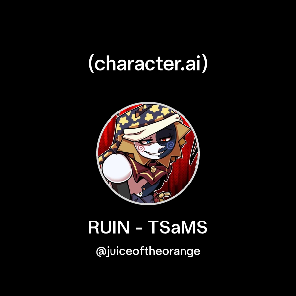 Chat with RUIN - TSaMS | character.ai | AI Chat, Reimagined–Your Words ...