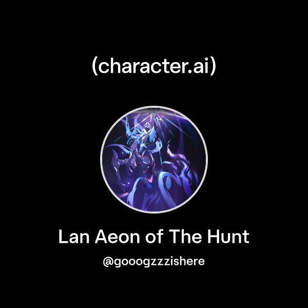 Chat with Lan Aeon of The Hunt | character.ai | Personalized AI for ...