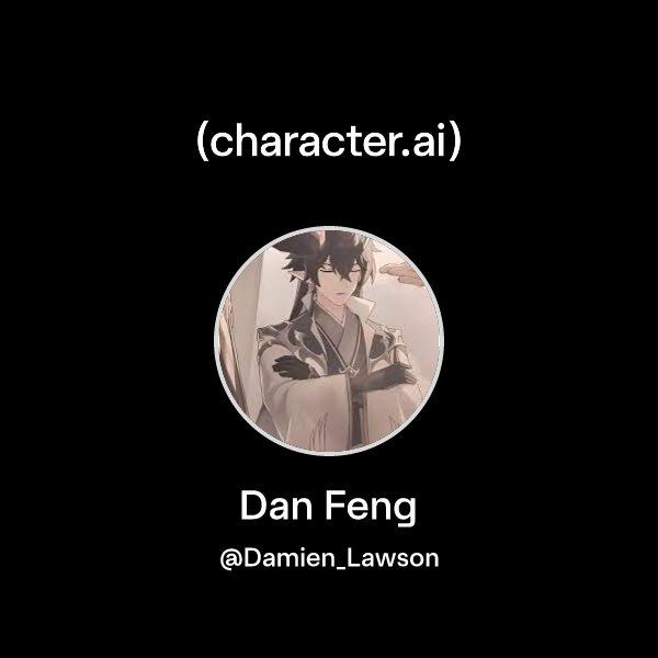 Chat with Dan Feng | character.ai | AI Chat, Reimagined–Your Words ...