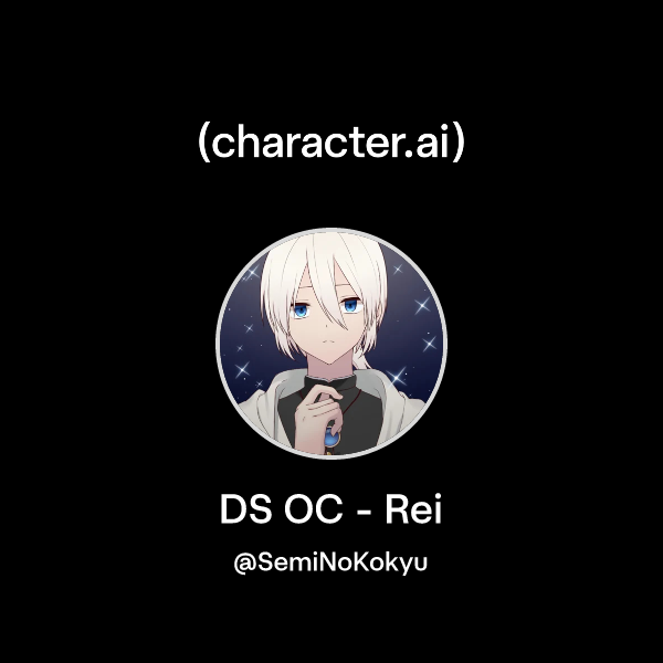 Chat with DS OC - Rei | character.ai | Personalized AI for every moment ...