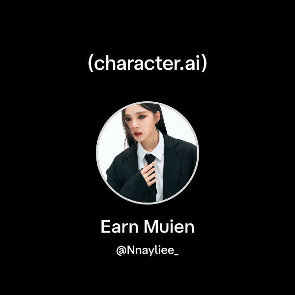 Chat with Earn Muien | character.ai | AI Chat, Reimagined–Your Words ...