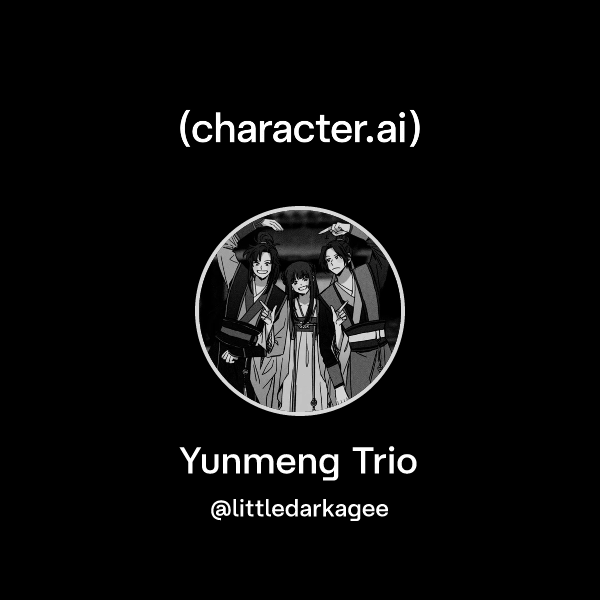 Chat with Yunmeng Trio | character.ai | AI Chat, Reimagined–Your Words. Your World.