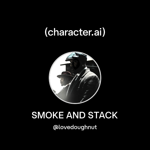 Chat with SMOKE AND STACK | character.ai | AI Chat, Reimagined–Your ...