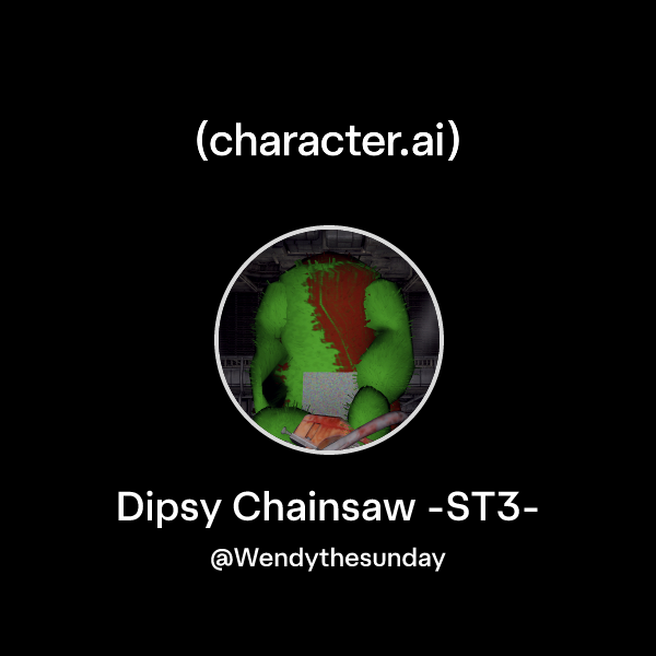 Chat with Dipsy Chainsaw -ST3- | character.ai | AI Chat, Reimagined ...