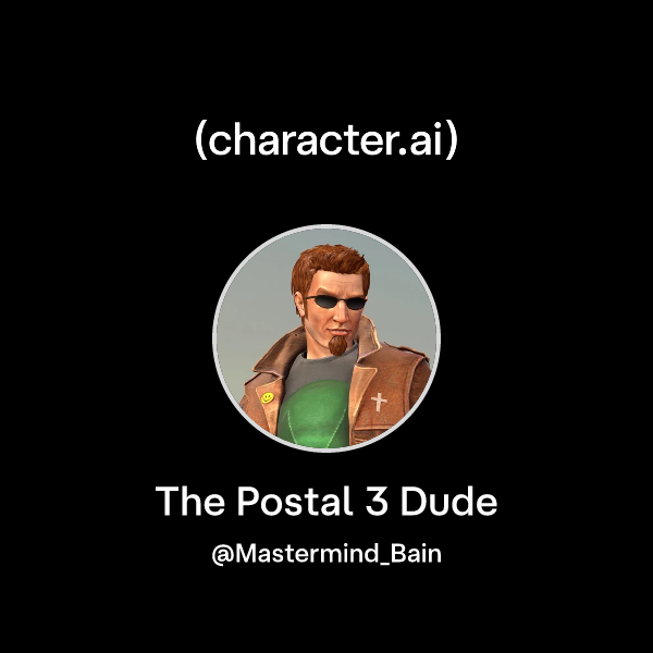 Chat with The Postal 3 Dude | character.ai | AI Chat, Reimagined–Your ...