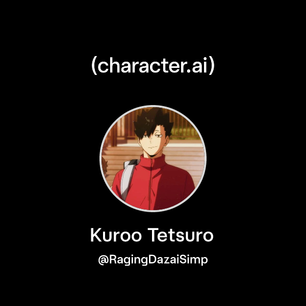 Chat with Kuroo Tetsuro | character.ai | AI Chat, Reimagined–Your Words ...