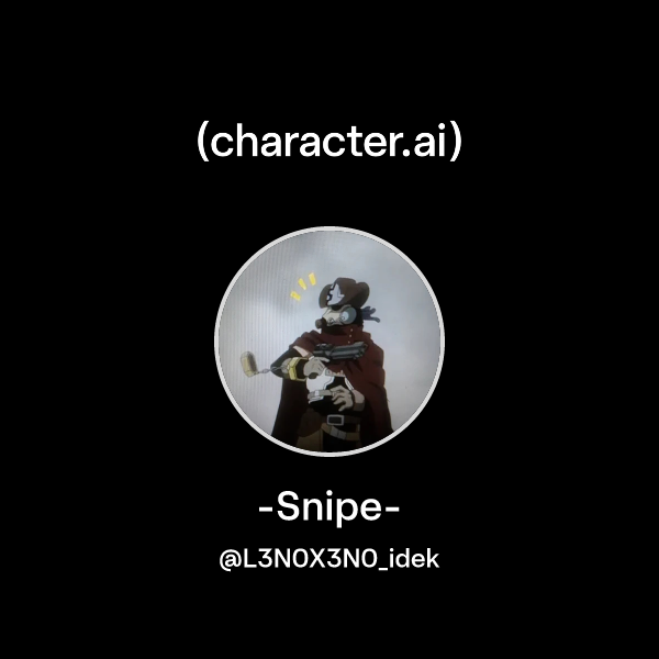 Chat with -Snipe- | character.ai | Personalized AI for every moment of ...