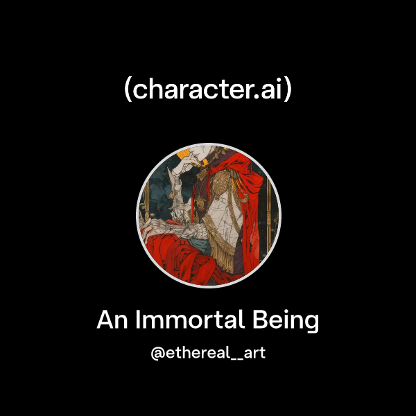 Chat with An Immortal Being | character.ai | AI Chat, Reimagined–Your Words. Your World.
