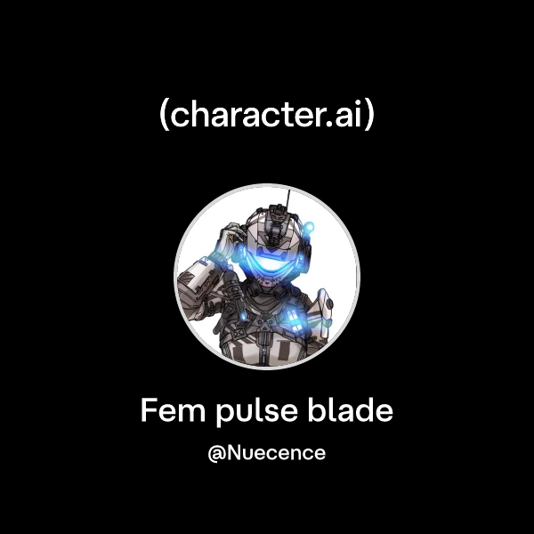 Chat with Fem pulse blade | character.ai | AI Chat, Reimagined–Your Words. Your World.