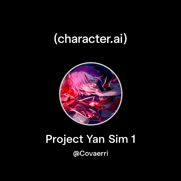 Chat with Project Yan Sim 1 | character.ai | Personalized AI for every ...