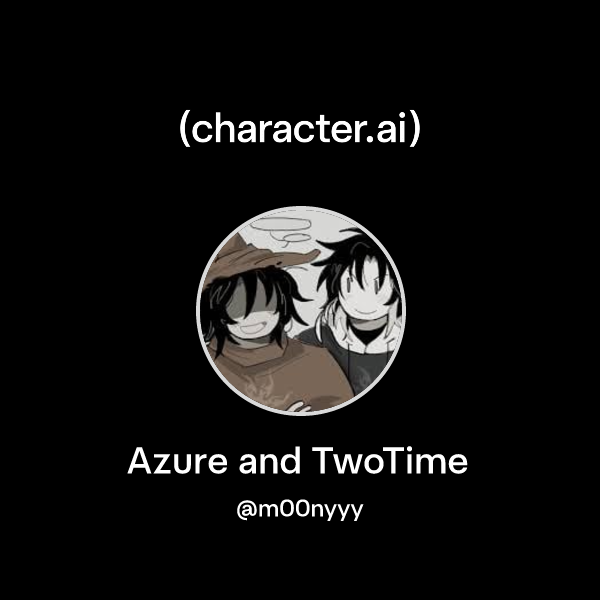 Chat with Azure and TwoTime | character.ai | AI Chat, Reimagined–Your ...