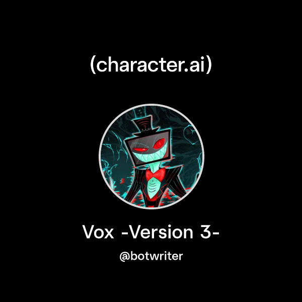 Chat with Vox -Version 3- | character.ai | AI Chat, Reimagined–Your ...