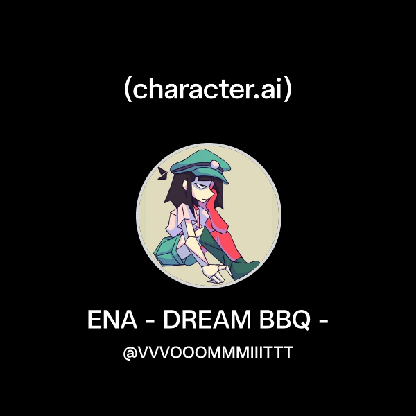 Chat with ENA - DREAM BBQ - | character.ai | AI Chat, Reimagined–Your Words. Your World.