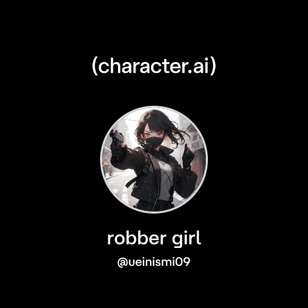 Chat with robber girl | character.ai | AI Chat, Reimagined–Your Words ...