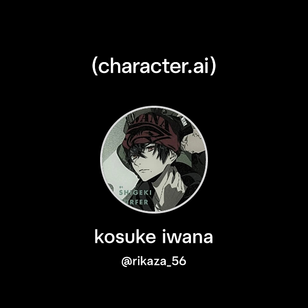 Chat with kosuke iwana | character.ai | Personalized AI for every ...