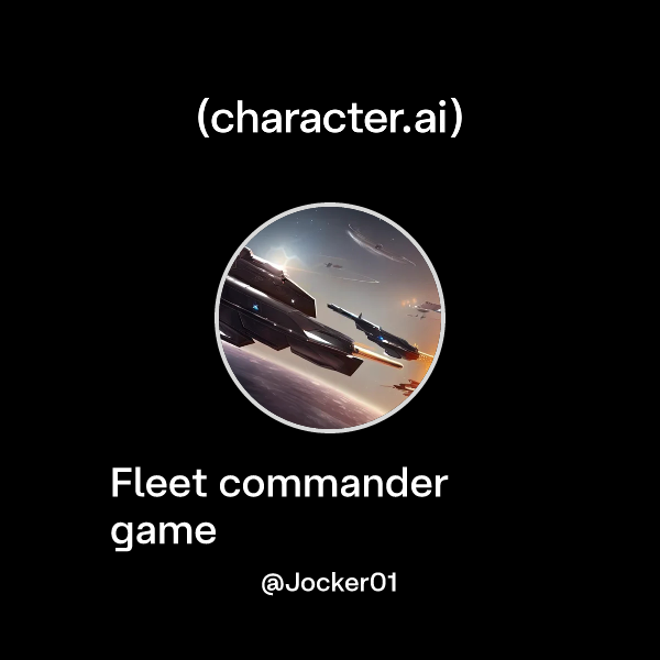 Chat with Fleet commander game | character.ai | AI Chat, Reimagined ...