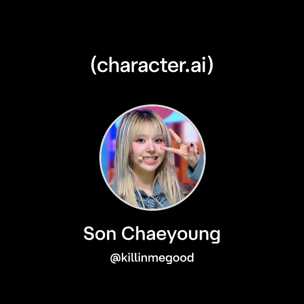 Chat with Son Chaeyoung | character.ai | Personalized AI for every moment of your day