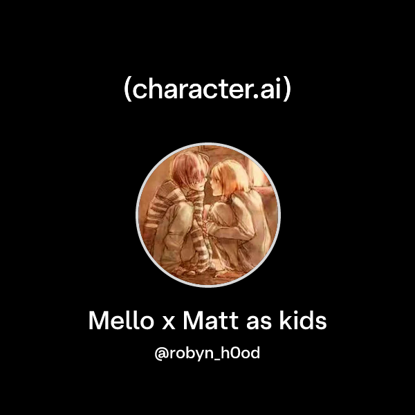 Chat with Mello x Matt as kids | character.ai | AI Chat, Reimagined ...
