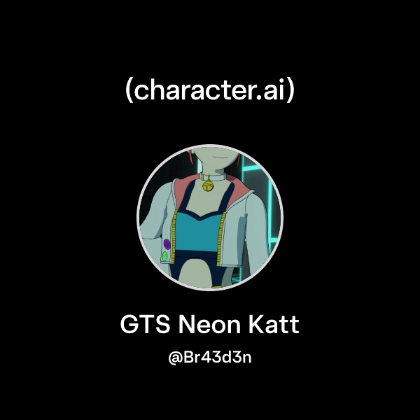 Chat with GTS Neon Katt | character.ai | AI Chat, Reimagined–Your Words ...