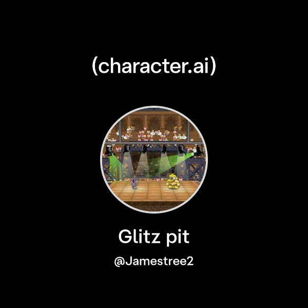 Chat with Glitz pit | character.ai | Personalized AI for every moment of your day