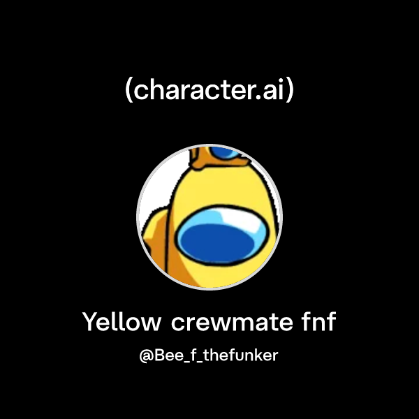 Chat with Yellow crewmate fnf | character.ai | AI Chat, Reimagined–Your ...