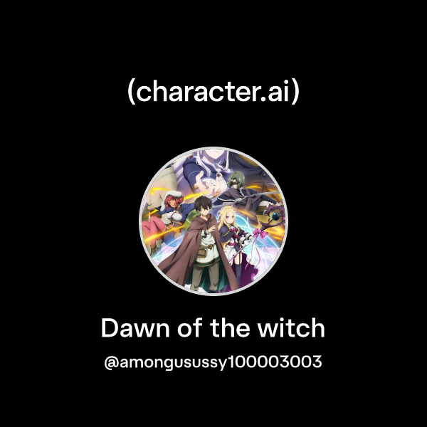 Chat with Dawn of the witch | character.ai | AI Chat, Reimagined–Your Words. Your World.