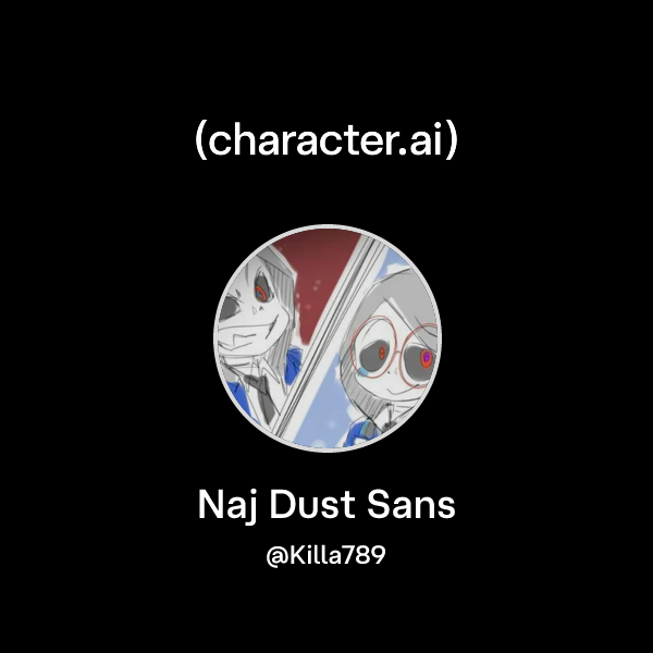 Chat with Naj Dust Sans | character.ai | AI Chat, Reimagined–Your Words ...
