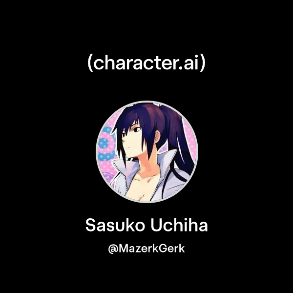 Chat with Sasuko Uchiha | character.ai | AI Chat, Reimagined–Your Words ...