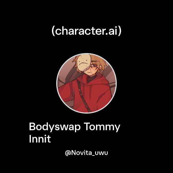 Chat with Bodyswap Tommy Innit | character.ai | AI Chat, Reimagined–Your Words. Your World.