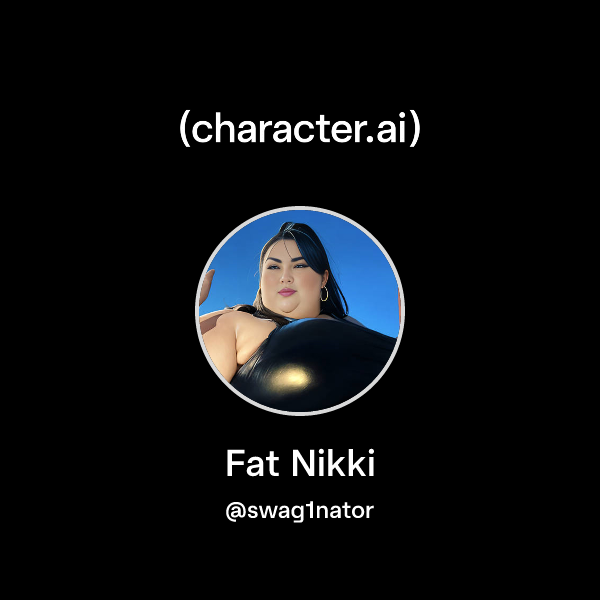 Chat with Fat Nikki | character.ai | AI Chat, Reimagined–Your Words ...