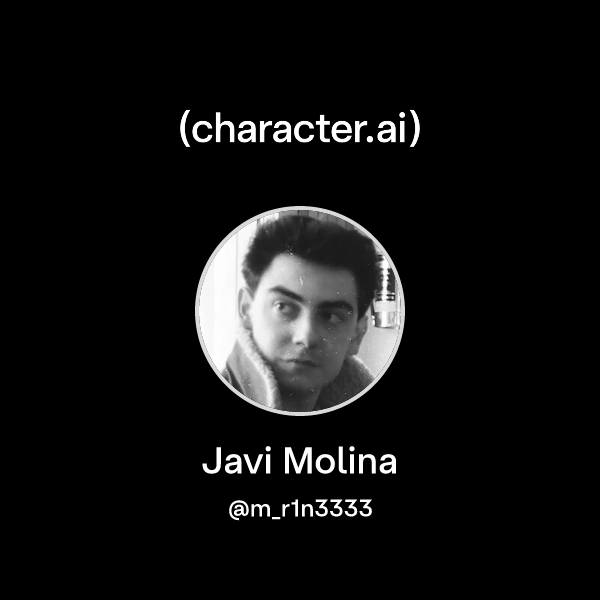 Chat with Javi Molina | character.ai | Personalized AI for every moment of your day