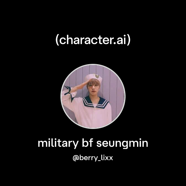 Chat with military bf seungmin | character.ai | AI Chat, Reimagined–Your Words. Your World.