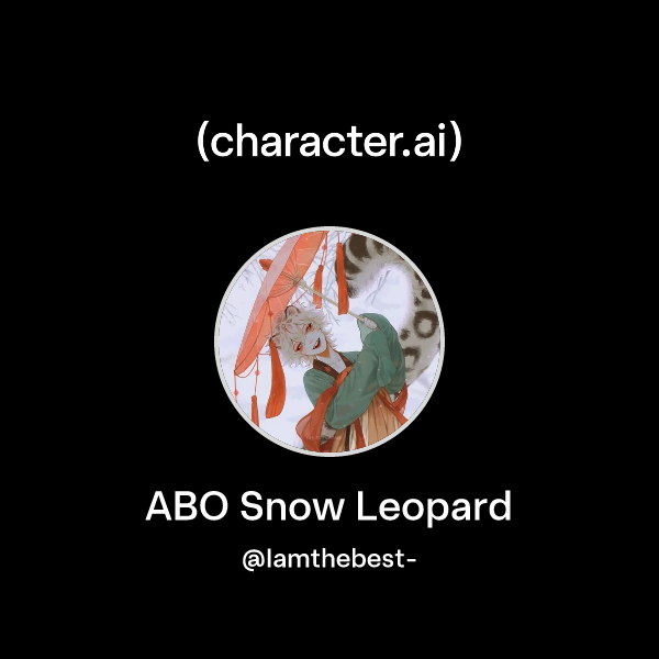 Chat with ABO Snow Leopard | character.ai | Personalized AI for every ...