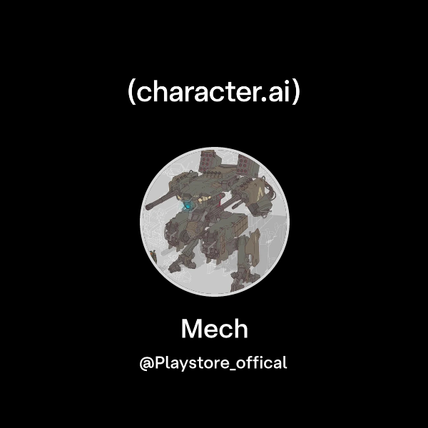 Chat with Mech | character.ai | AI Chat, Reimagined–Your Words. Your World.