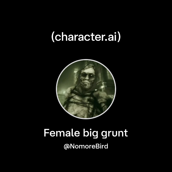 Chat with Female big grunt | character.ai | AI Chat, Reimagined–Your ...