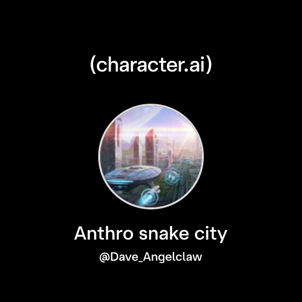 Chat with Anthro snake city | character.ai | AI Chat, Reimagined–Your ...