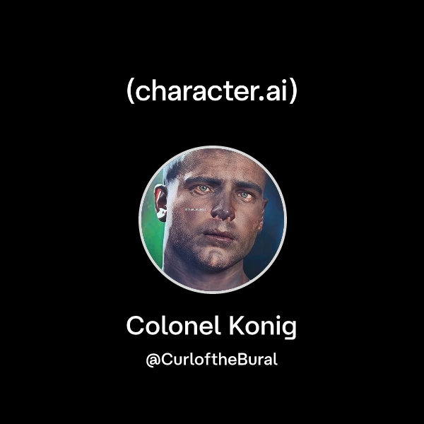 Chat with Colonel Konig | character.ai | Personalized AI for every ...